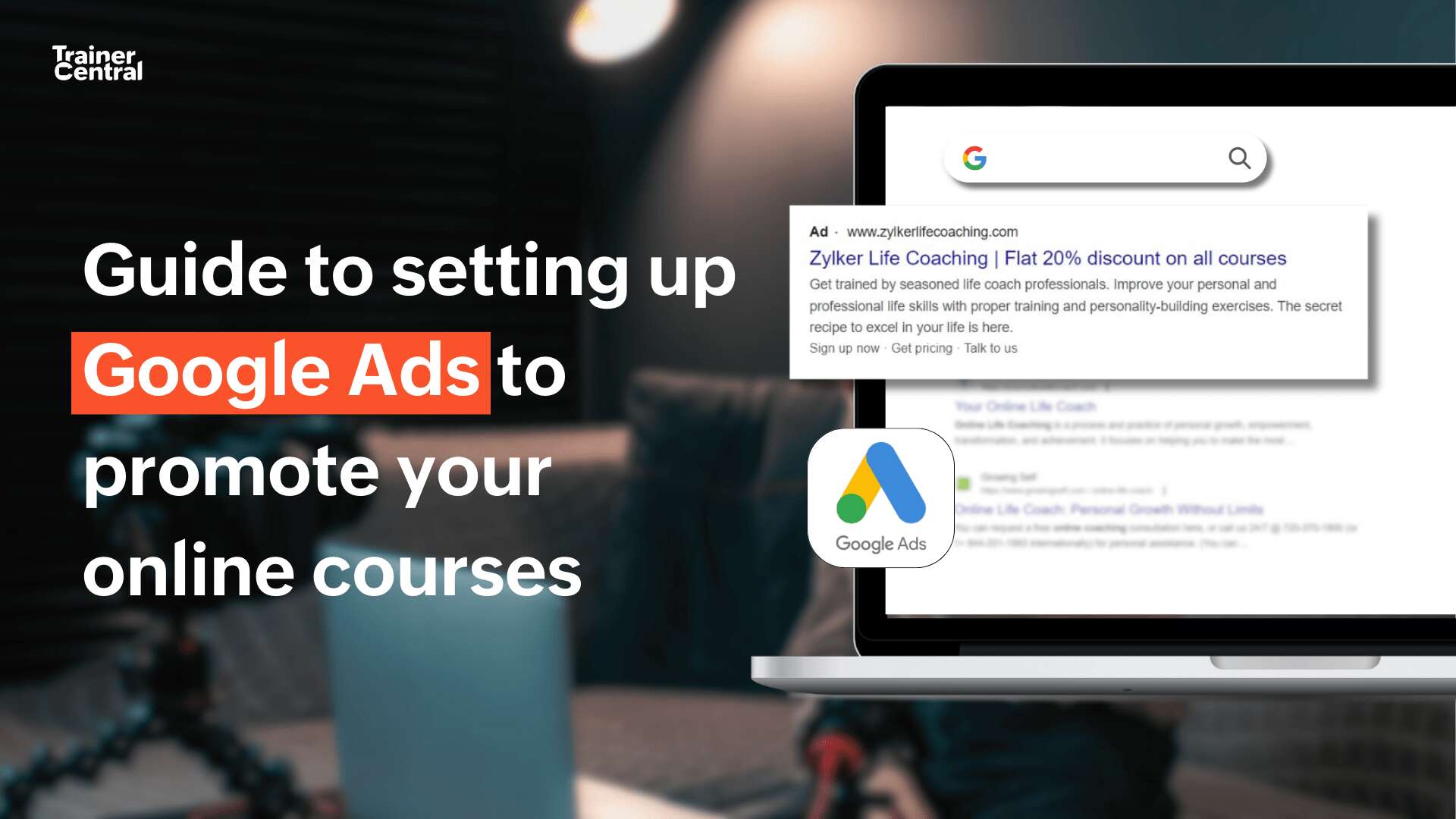 Guide to setting up Google Ads to promote online courses | TrainerCentral